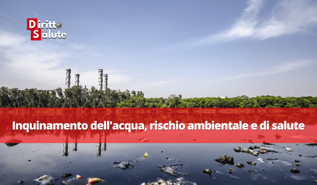 Inquinamento dell'acqua, rischio per ambiente e salute