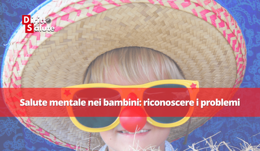 Salute mentale nei bambini: riconoscere i problemi